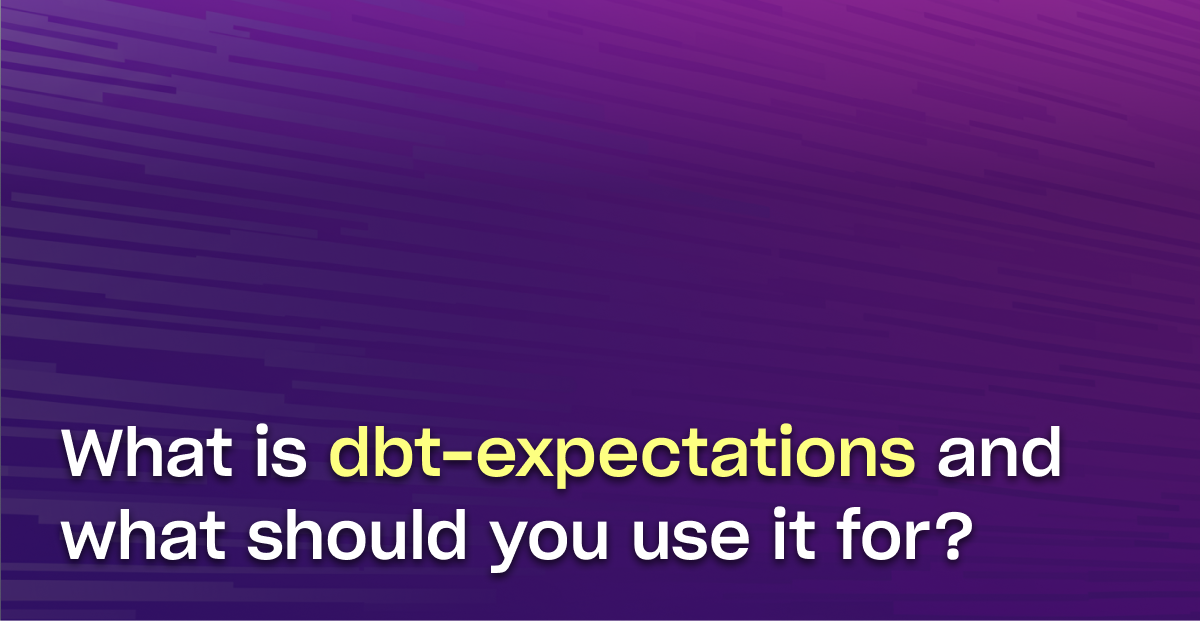 What is dbt-expectations and what should you use it for? | Metaplane